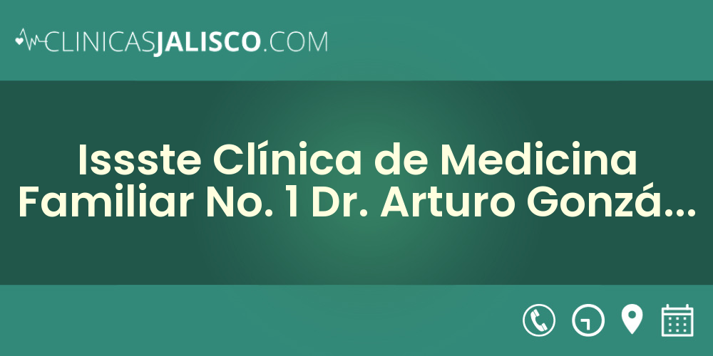 Issste Clínica de Medicina Familiar No. 1 Dr. Arturo González Guzmán ...